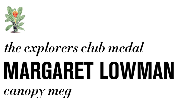 Meg Lowman Awarded The Explorers Medal - TREE Foundation